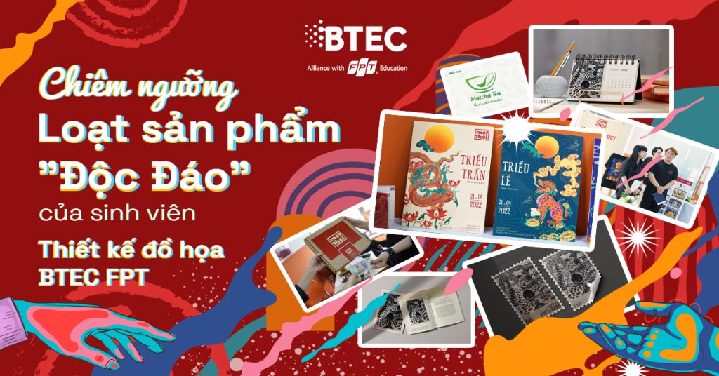 CHIÊM NGƯỠNG LOẠT SẢN PHẨM “ĐỘC ĐÁO” CỦA SINH VIÊN THIẾT KẾ ĐỒ HỌA BTEC FPT