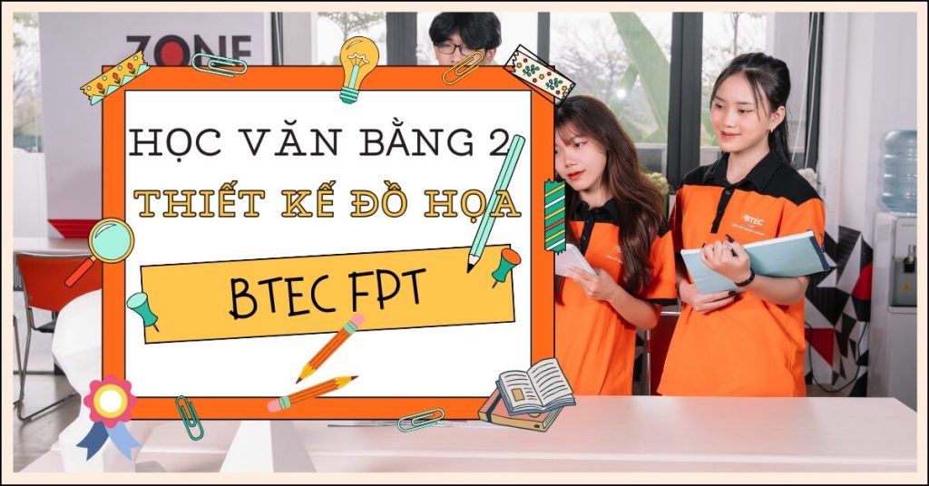 Học văn bằng 2 thiết kế đồ họa tại BTEC FPT