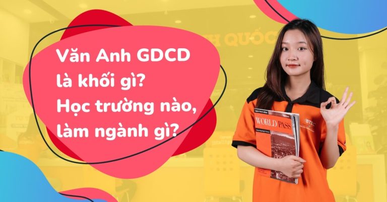 Văn Anh GDCD là khối gì? học trường nào, làm ngành gì?