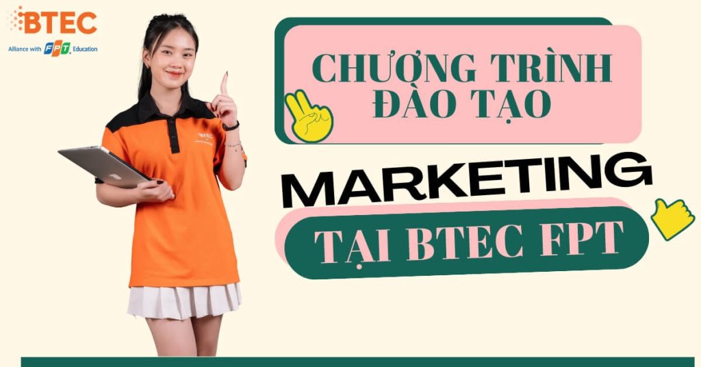 Chương trình đào tạo Marketing tại BTEC FPT