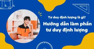 Tư duy định lượng là gì? Hướng dẫn làm phần tư duy định lượng